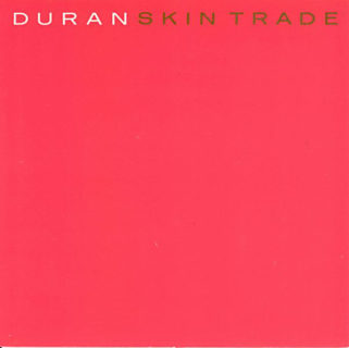 Skin Trade / We Need You - Duran Duran